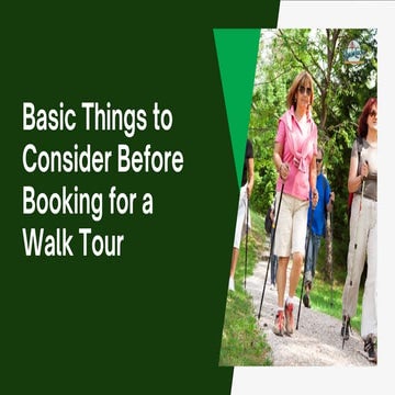 Basic Things to Consider Before Booking for a Walk Tour | PPTX