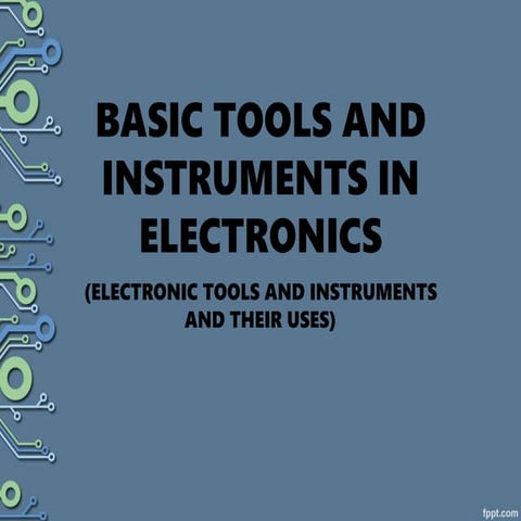 Basic tools and instruments in electronics | PPTX