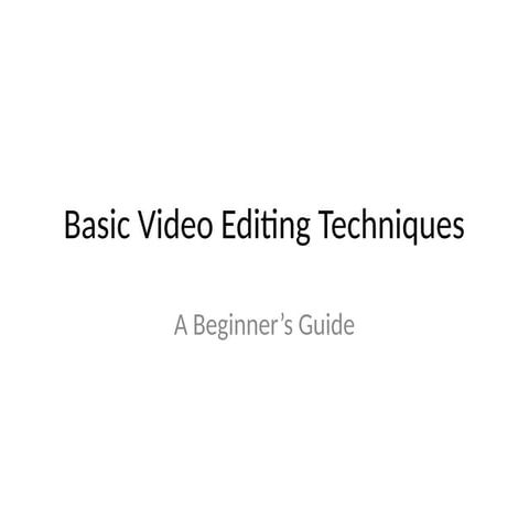 Presentation on basic video editing techniques | PPTX
