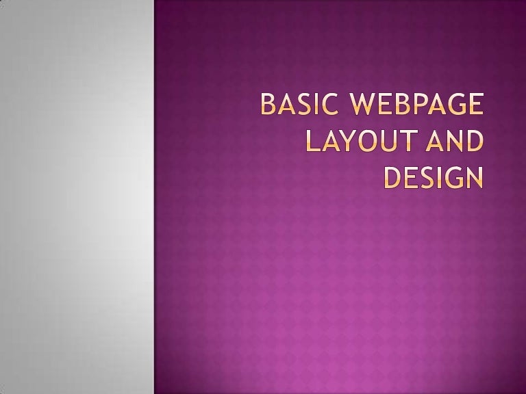 Basic webpage layout and design Basic webpage layout and design