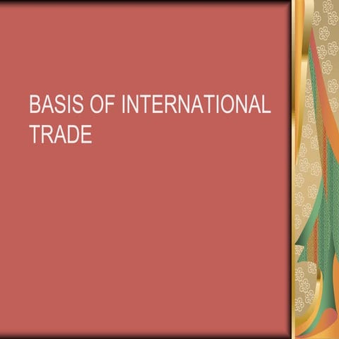 Basis of internatioanl trade.ppt