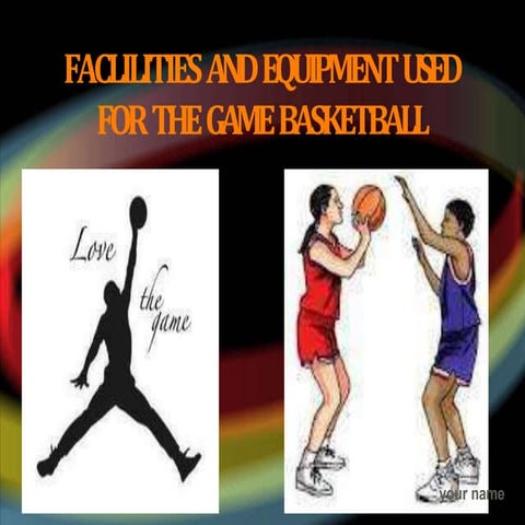Basketball definitions, facilities and equipment | PPTX