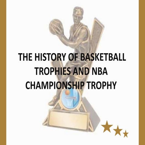 THE HISTORY OF BASKETBALL TROPHIES AND NBA CHAMPIONSHIP TROPHY | PPTX