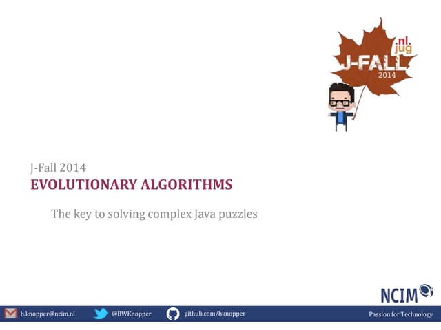 Evolutionary Algorithms The Key To Solving Complex Java Puzzles Bas Knopper Ppt
