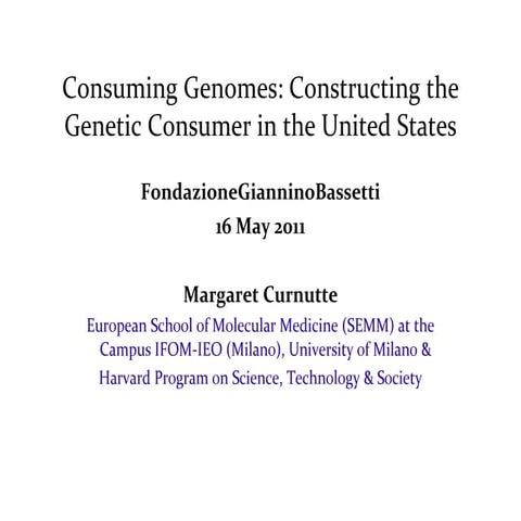 Consuming Genomes: Constructing the Genetic Consumer in the United ...