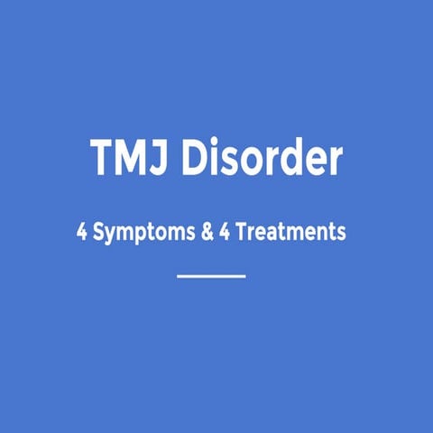 TMJ: 4 Symptoms and 4 Treatments | PPT