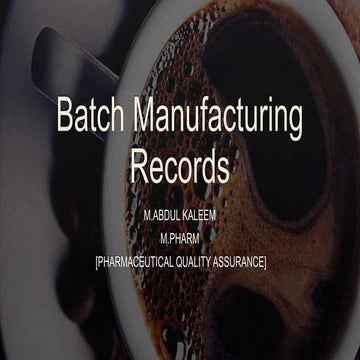 Batch Manufacturing Records ABDUL KALEEM.pptx