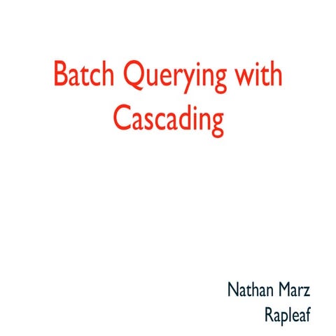 Batch Querying with Cascading | PPT