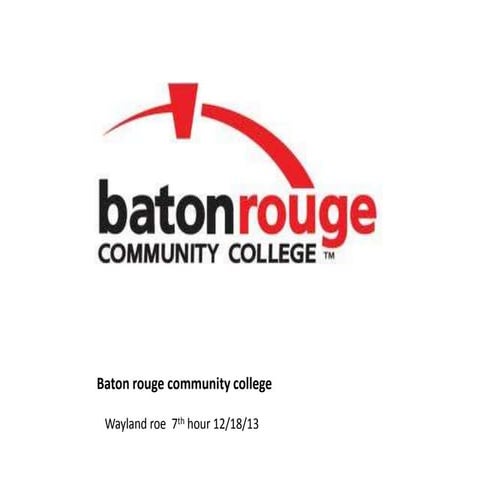 Baton rouge community college | PPTX