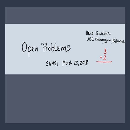 QMC: Operator Splitting Workshop, Open Problems - Heinz Bauschke, Mar 23, 2018 | PPT
