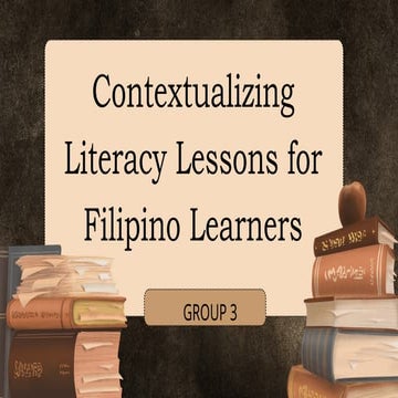 CONTEXTUALIZING LITERACY LESSONS FOR FILIPINO LEARNERS | PPTX