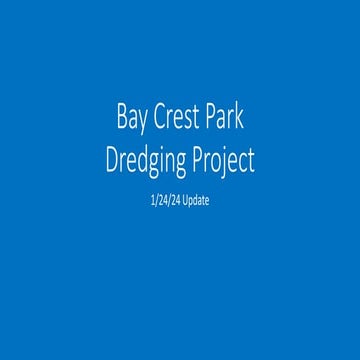 Bay Crest Dredging Presentation 1-24-2024 | PDF