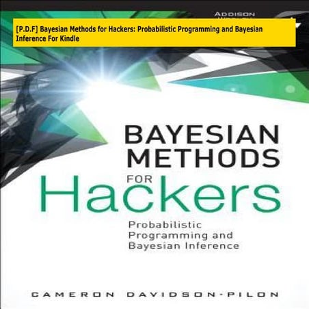 [P.D.F] Bayesian Methods for Hackers: Probabilistic Programming and Bayesian Inference For ...