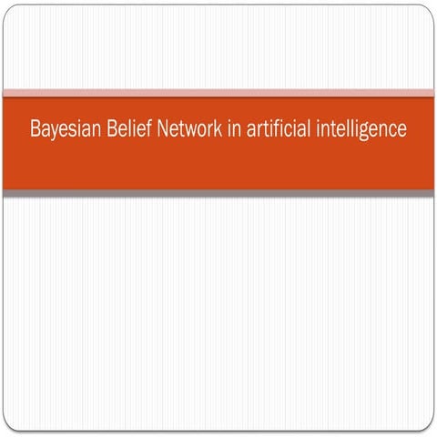 Bayesian Belief Network In Artificial Intelligence Pptx