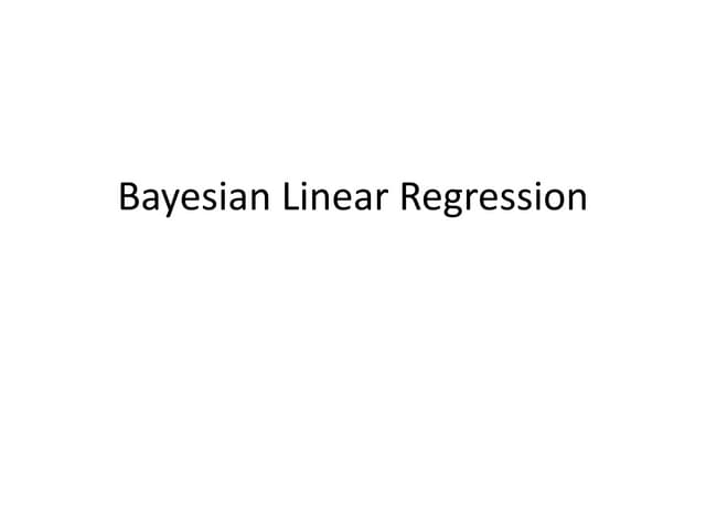 Bayesian Linear Regression.pptx Bayesian Linear Regression.pptx