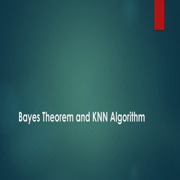 Bayes Theorem and KNN Machine Learning algorithm .pptx
