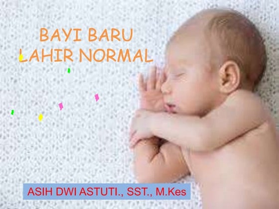 Bayi baru lahir normal ppt | PPTX