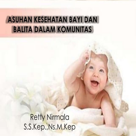 Asuhan Kesehatan Bayi dan Balita dalam Komunitas | PPTX