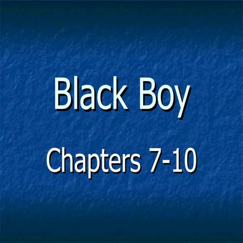 Black Boy Chapters 7 - 10 | PPT