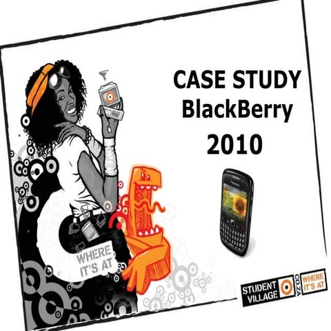 Blackberry case study 2010 - Student Village | PPT