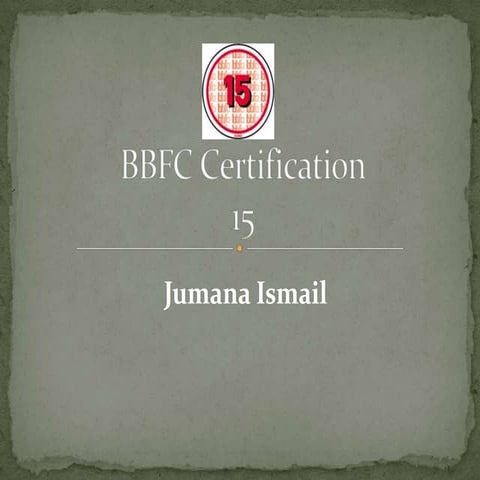 Bbfc certification by Jumana Ismail | PPT