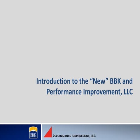 BBK and Performance Improvement LLC - Introduction to the New BBK | PPT