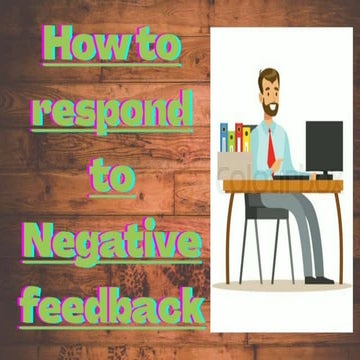 HOW TO RESPOND TO NEGATIVE FEEDBACK | PPT