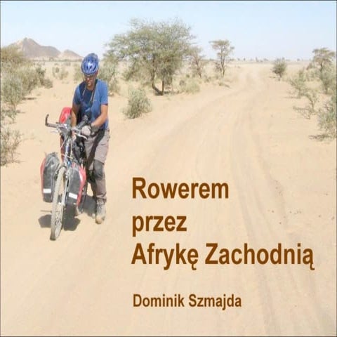 Bookcamp 09.1 :: Dominik Szmajda, "Rowerem przez Afryke Zachodnia" | PPT | Africa Travel ...