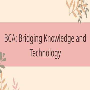 BCA: Bridging Knowledge and Tech nology | PPT