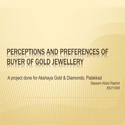 Perceptions and preferences of buyer of gold jewellery | PPTX