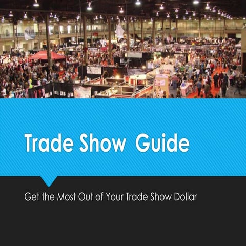 Trade Show Guide - How to make the most out of your trade show dollars ...
