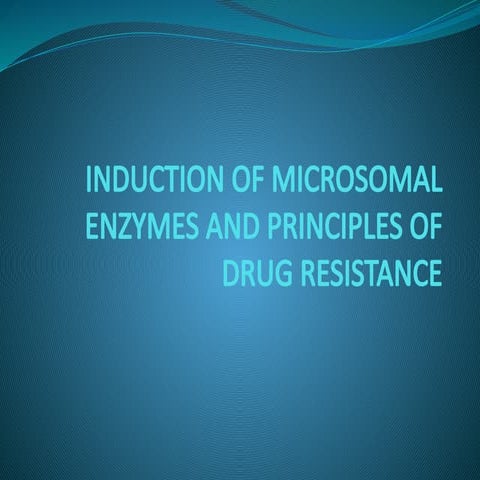 BCM_NEU_INDUCTION_OF_MICROSOMAL_ENZYMES_%26_PRINCIPLES_OF_DRUG_R.pptx