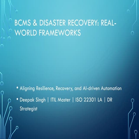 BCMS & Disaster Recovery Frameworks with AI, Automation, and Real-World ...