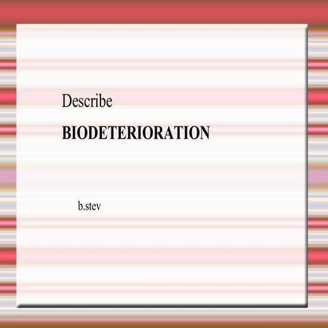 Describe Biodeterioration | PPT