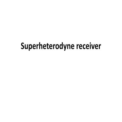 BE-4-SEM-EL-AC-Superheterodyne_receiver-YOGESH_PATIDAR (3).pptx