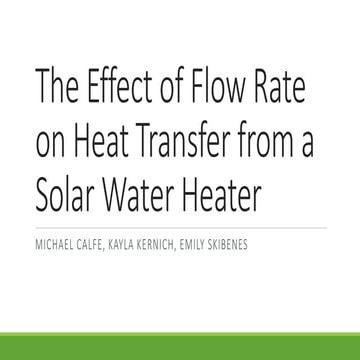 The Effect of Flow Rate on Heat Transfer from a Solar Water Heater | PPTX