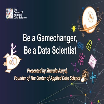 Be a Gamechanger, be a Data Scientist | PPTX | Internet | Computing