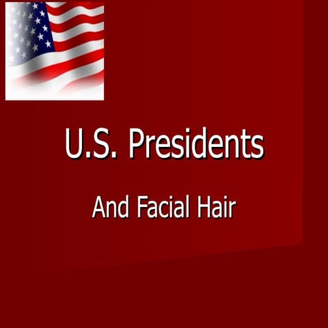 U.S. Presidents and Facial Hair | PPT | Shaving | Personal Care
