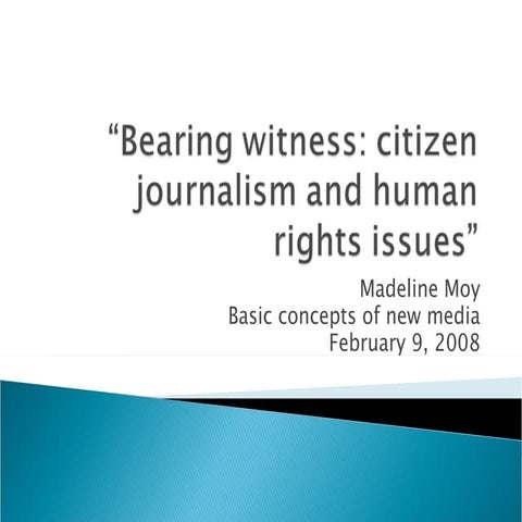 "Bearing Witness: Citizen Journalism And Human Rights Issues" | PPT