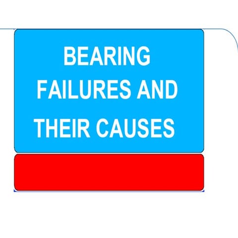 BEARING FAILURES AND THEIR CAUSES scbd.ppt