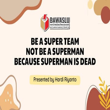 BE A SUPERTEAM BECAUSE SUPERMAN IS DEAD.pptx