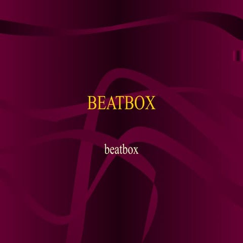 Beatbox | PPT | Dance and Electronic Music | Music