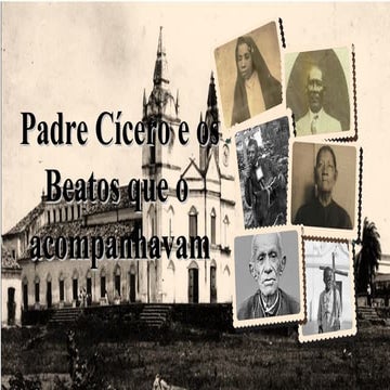 PADRE CÍCERO E OS BEATOS DE JUAZEIRO .ppt