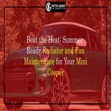 Beat the Heat Summer-Ready Radiator and Fan Maintenance for Your Mini ...