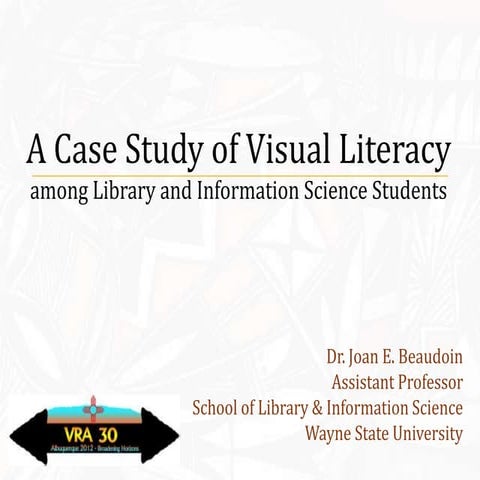 VRA 2012, Visual Literacy Case Studies, A Case Study of Visual Literacy | PPTX