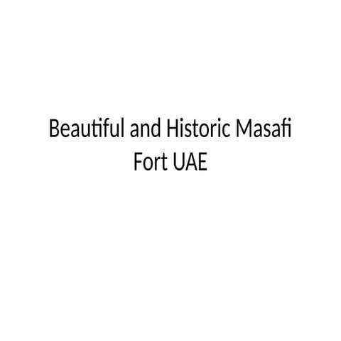 Beautiful and Historic Masafi Fort UAE.pptx