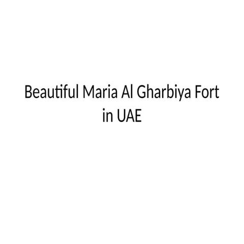 Beautiful Maria Al Gharbiya Fort in UAE.pptx