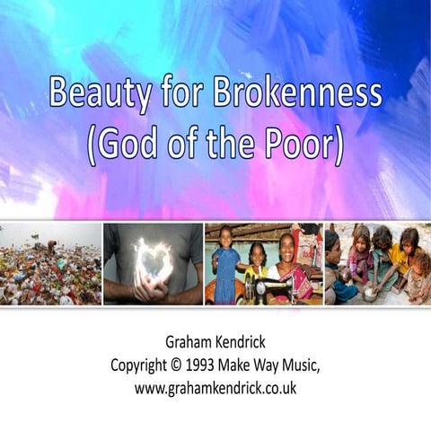 Beauty for Brokenness (God of the Poor) - Graham Kendrick | PPTX
