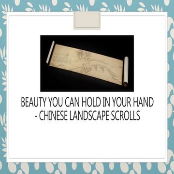 Beauty You Can Hold in Your Hand - Chinese Landscape Scrolls | PPT