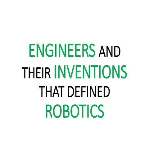 Engineers and their inventions that defined robotics | PPTX